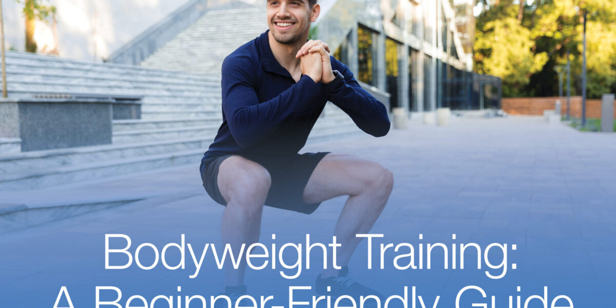 Bodyweight Training: A Beginner-Friendly Guide - CDPHP® Fitness Connect ...